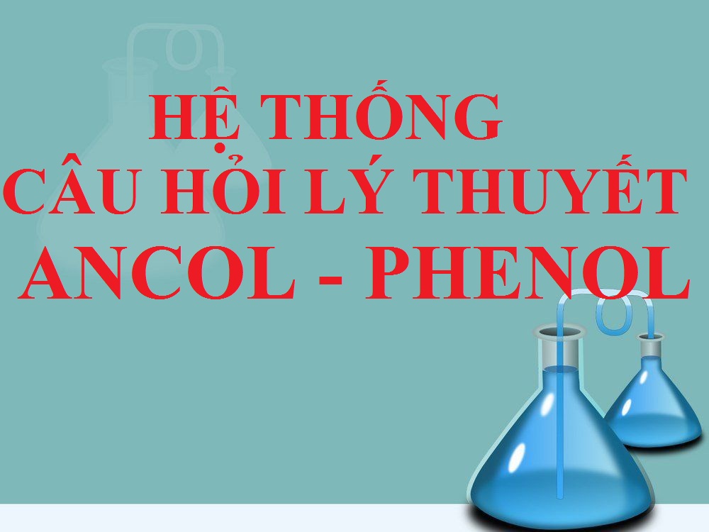 40+ Câu hỏi trắc nghiệm Ancol Phenol - CÓ ĐÁP ÁN - O₂ Education